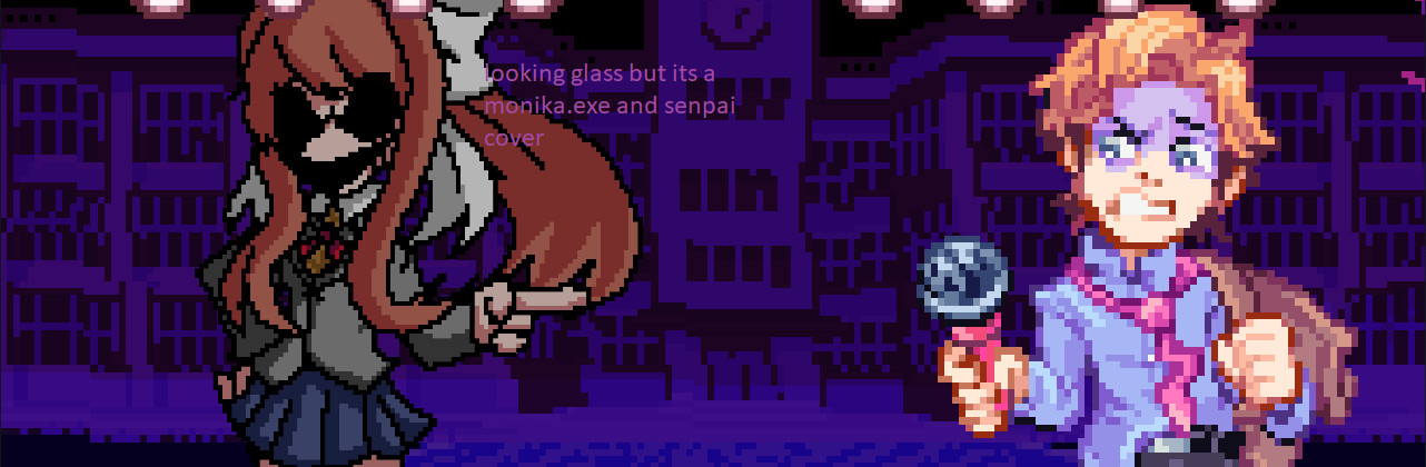 looking glass but its a monika.exe and senai cover [Friday Night Funkin ...