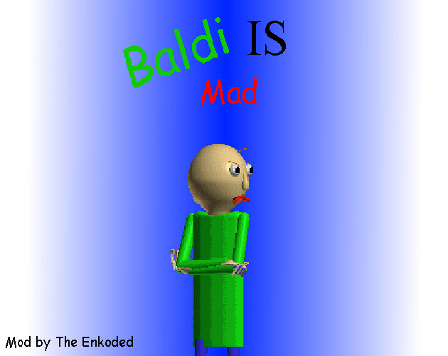 Baldi is Mad Mod for Baldi's Basics | Baldi Mods