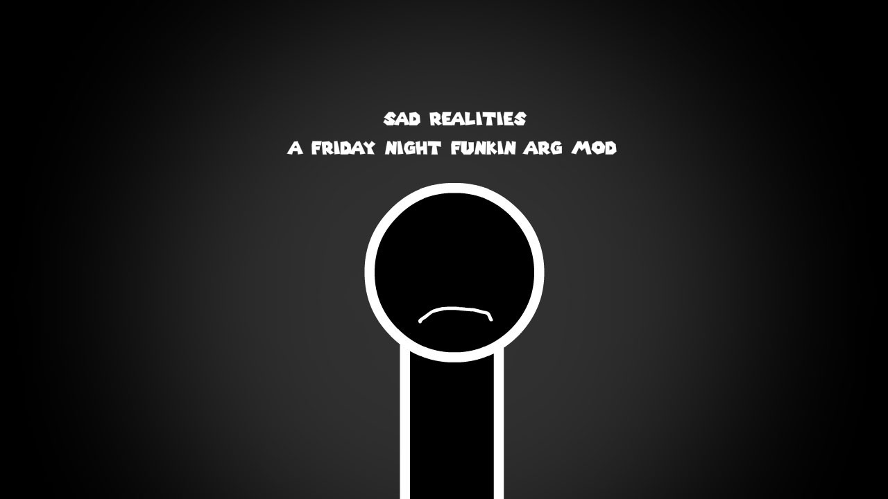 SAD REALITIES (A Friday Night Funkin ARG Mod) [Friday Night Funkin'] [Mods]