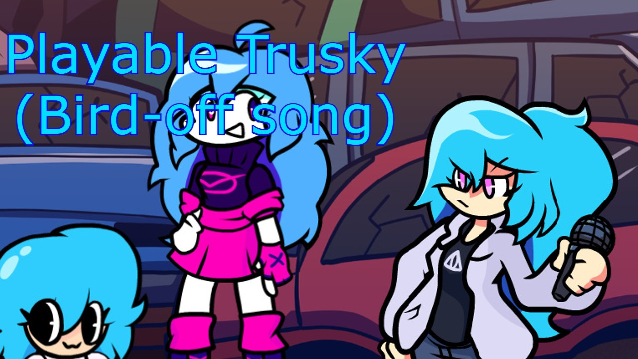 Playable Trusky (Bird-off song) Mod for Friday Night Funkin' | FNF Mods