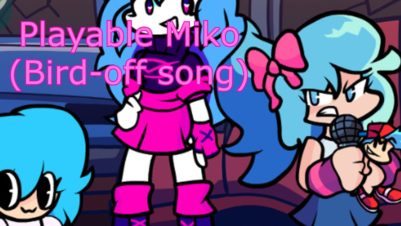 Playable Miko (Bird-off song) [Friday Night Funkin'] [Mods]