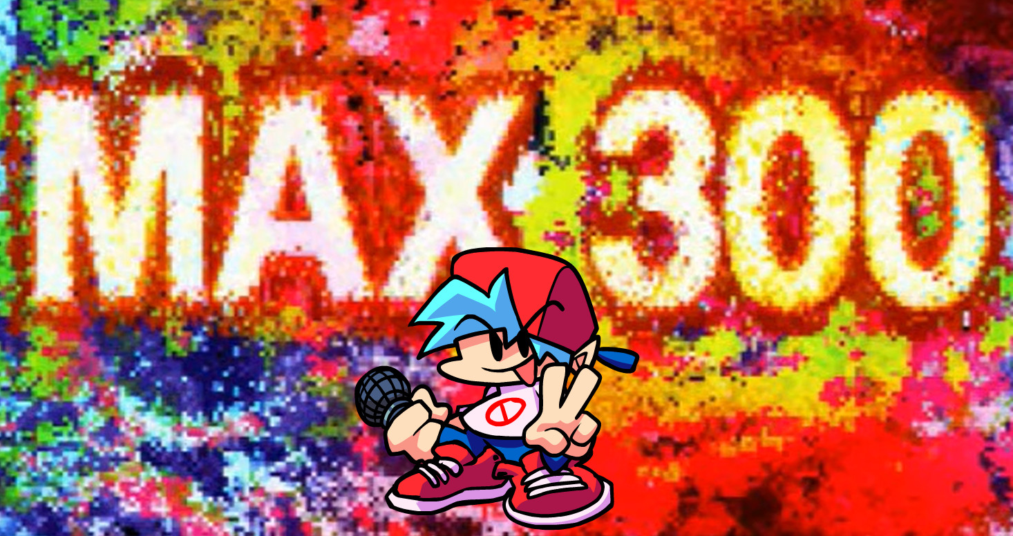 MAX 300 Recreation (PSYCH ENGINE) [Friday Night Funkin'] [Mods]
