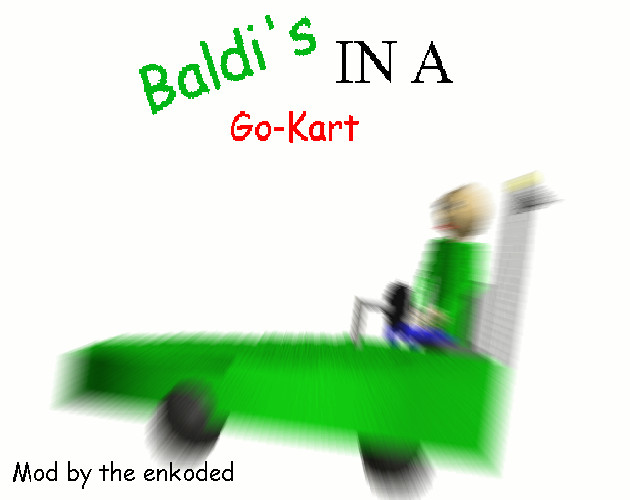 Baldi's In A Go-kart Mod for Baldi's Basics | Baldi Mods