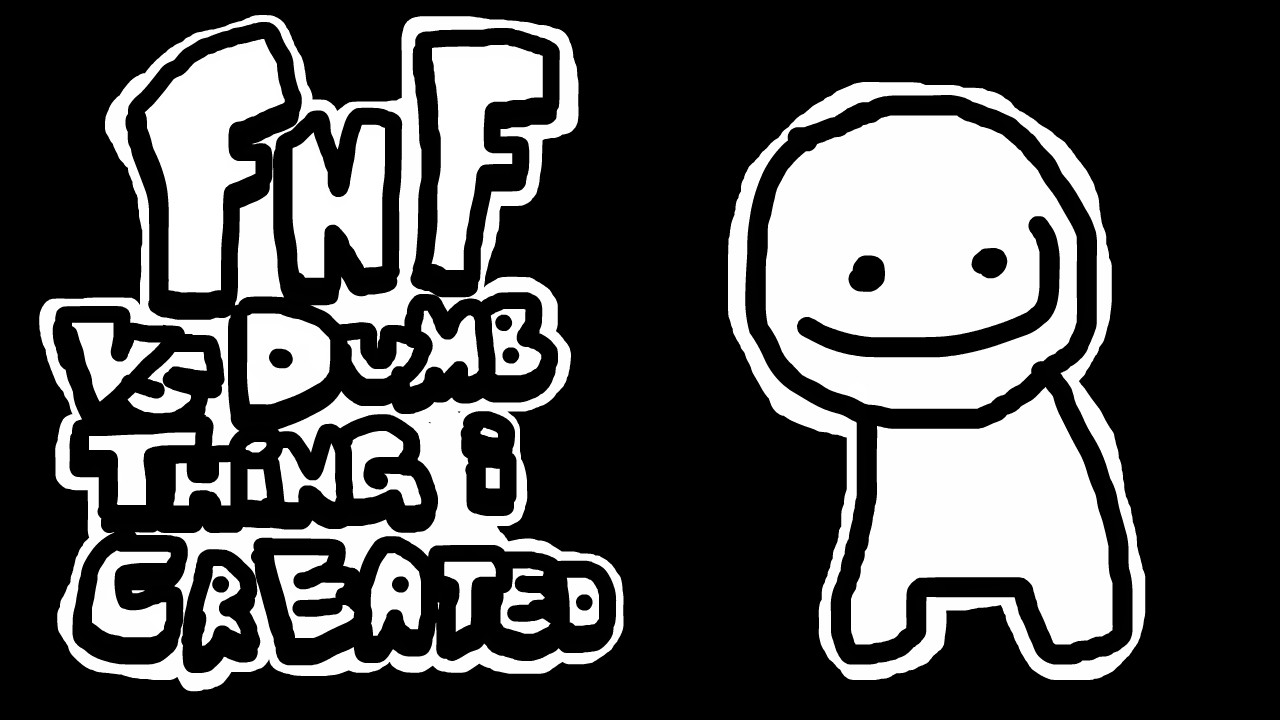 FNF: Vs Dumb Thing I Created [Friday Night Funkin'] [Mods]