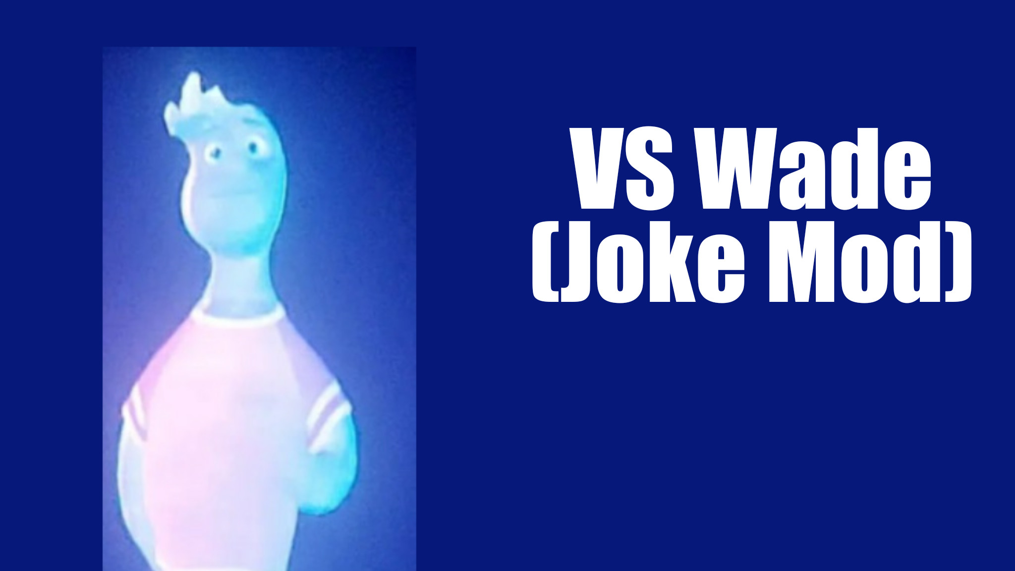 fnf: vs wade (joke mod) [Friday Night Funkin'] [Mods]