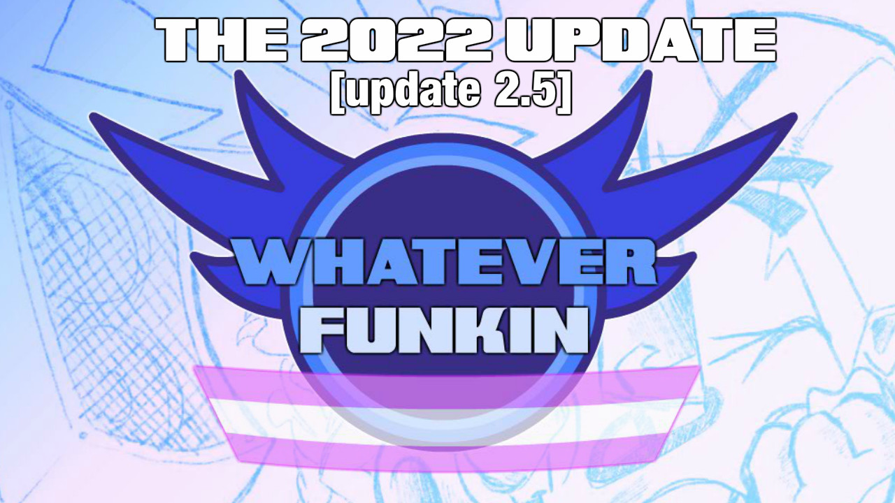 FNF:Whatever Funkin - THE 2022 UPDATE [UPDATE 2.5] Mod for Friday Night Funkin' | FNF Mods