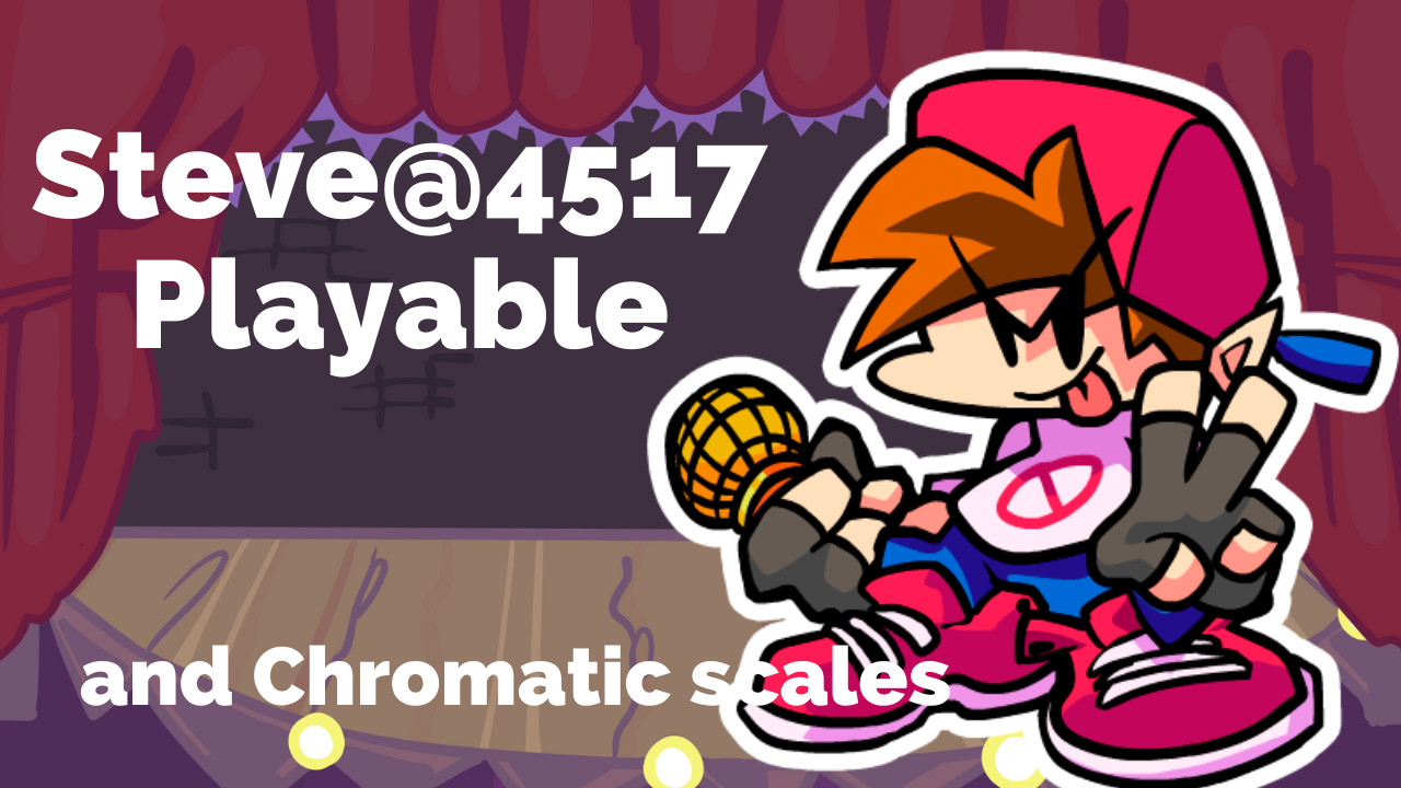Steve@4517 Playable and Chromatic Scales 3.0 Mod for Friday Night ...