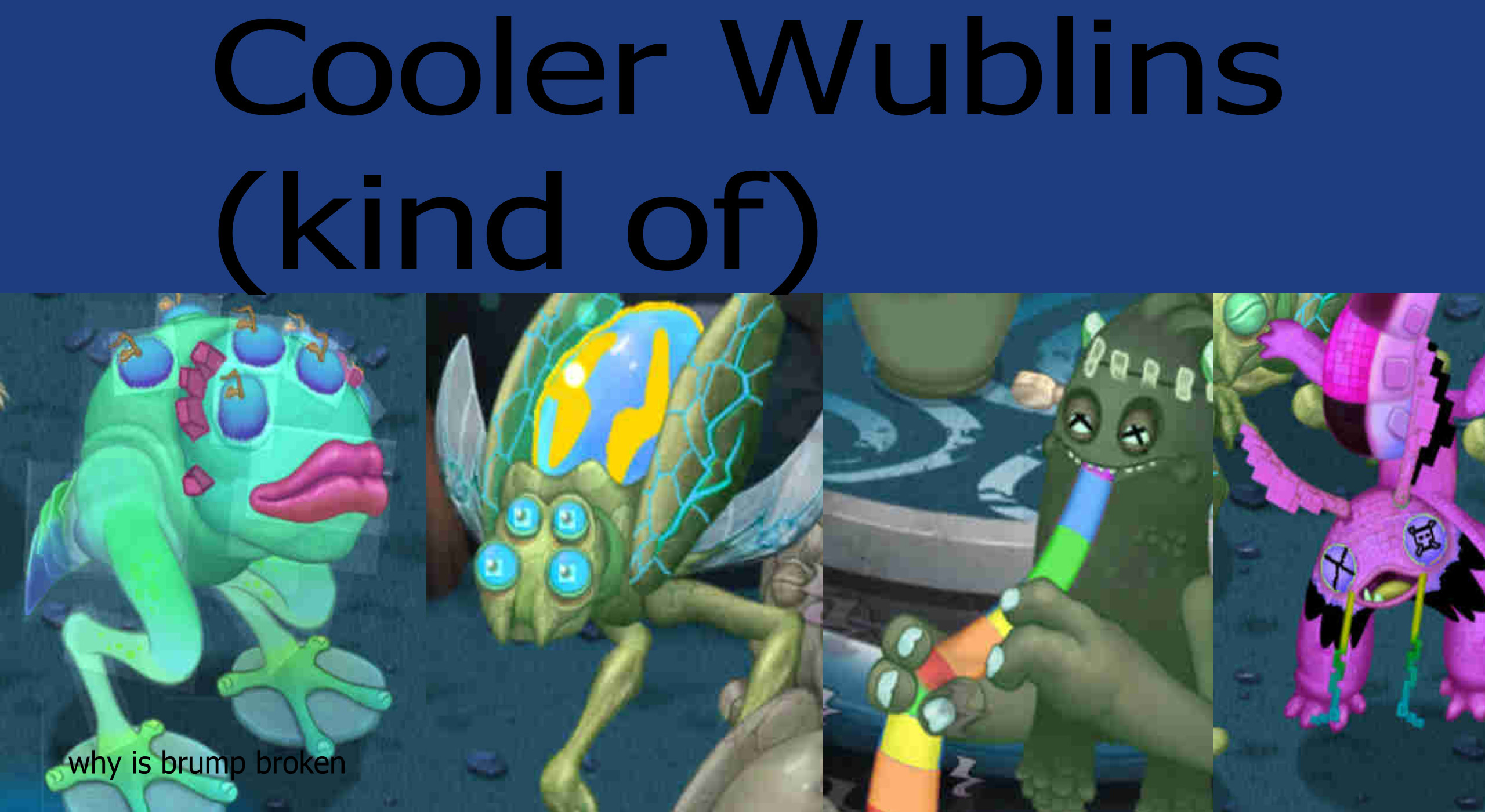 wublins but "cooler" [My Singing Monsters] [Mods]