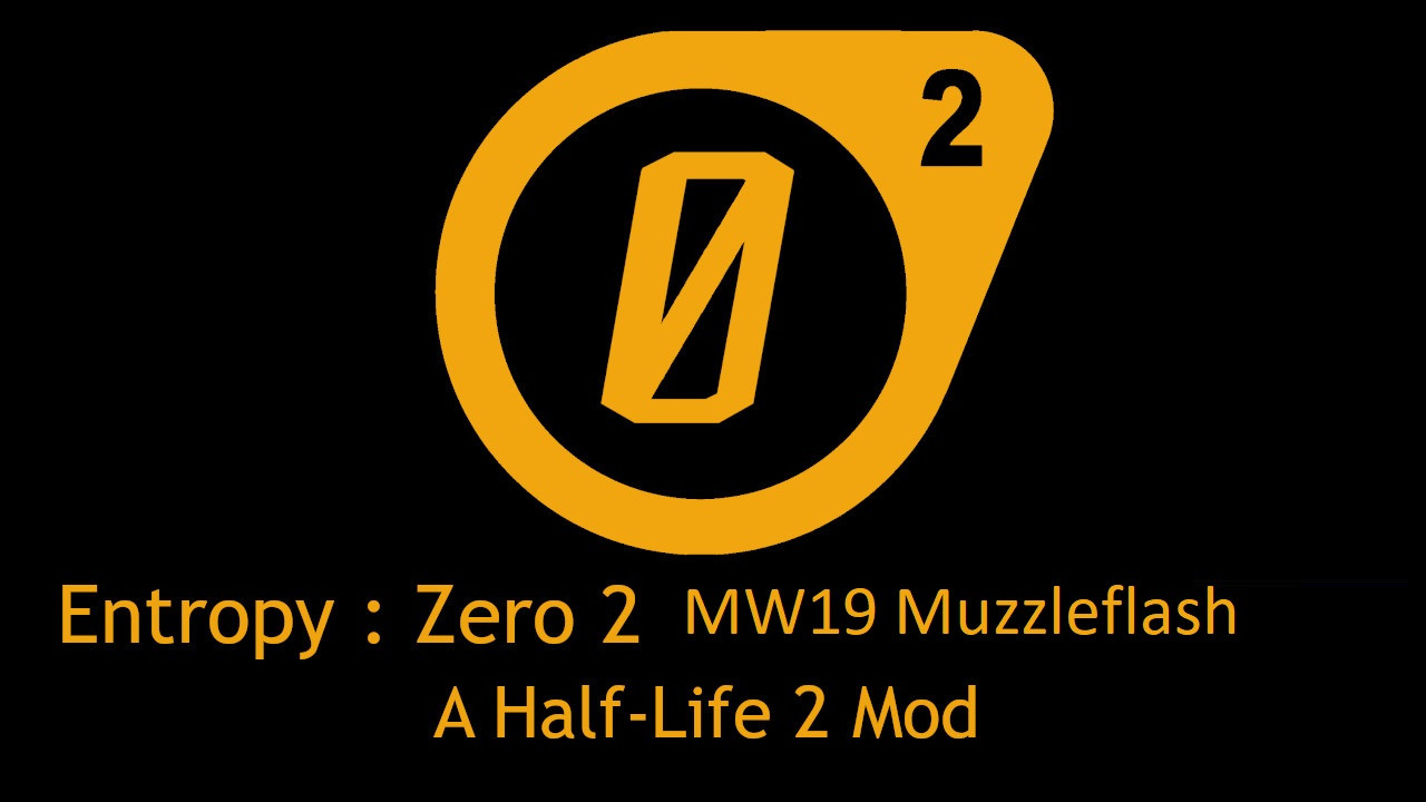 Entropy:Zero 2 MW19 MuzzleFlash Mod for Half-Life 2 | HL2 Mods
