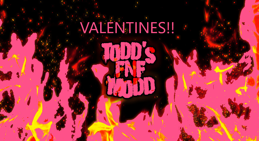 Todds FNF Modd [VALENTINES UPDATE] [Friday Night Funkin'] [Mods]