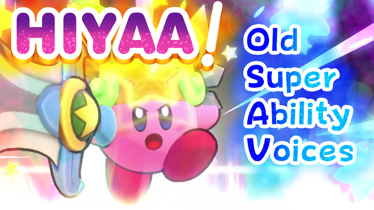 Hiyaa! Old Super Ability Voices [Kirby's Return to Dreamland Deluxe] [Mods]