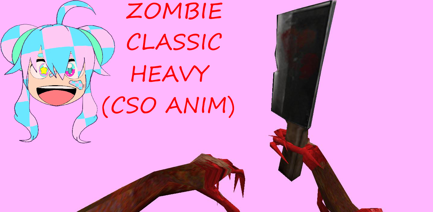 Zombie Classic Heavy (CSO Heavy Anim) Mod for Counter-Strike 1.6 | CS1 ...