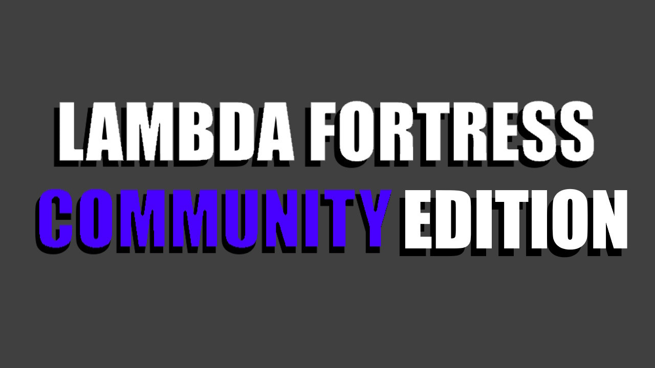 Lambda Fortress: Community Edition (Beta) [Lambda Fortress] [Mods]