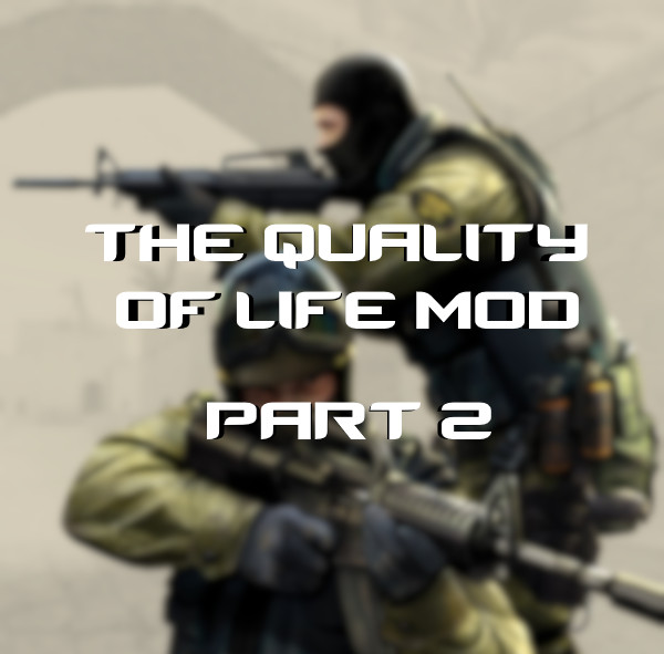 [CS:S] Quality of Life Mod - Part 2 Mod for Counter-Strike: Source | CS:S Mods