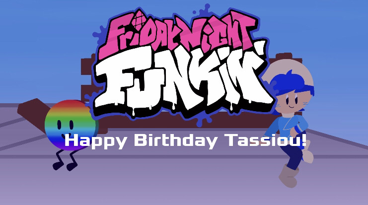 Friday Night Funkin': Happy Birthday Tassiou! Mod for Friday Night ...