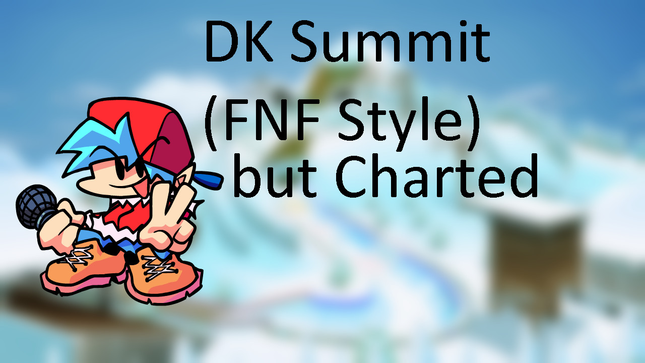DK Summit (FNF Style) but Charted [Friday Night Funkin'] [Mods]