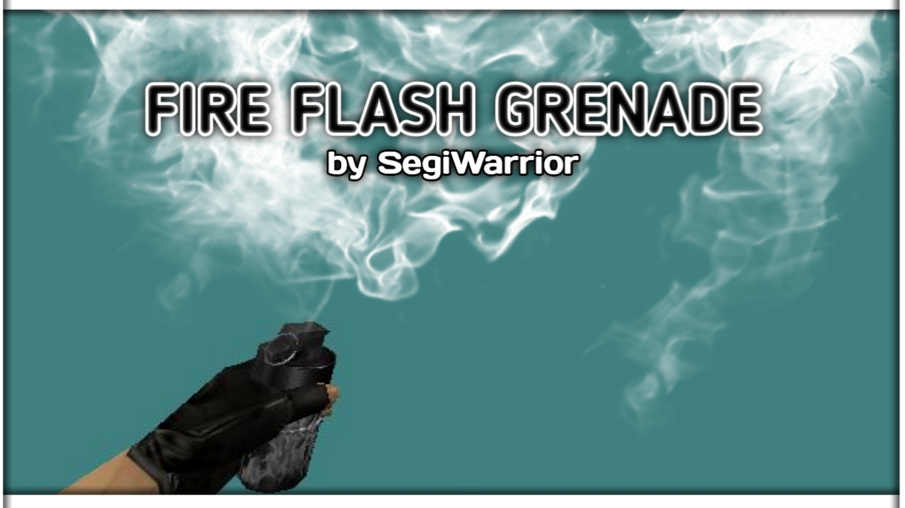 Fire Flash Grenade by SegiWarrior Mod for Counter-Strike 1.6 | CS1.6 Mods