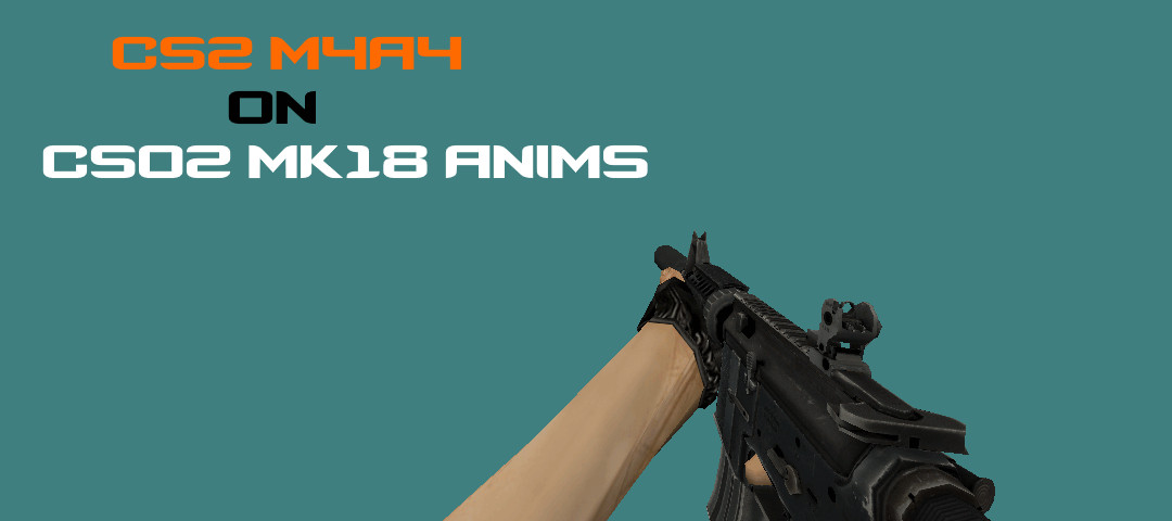 CS2/CSGO M4A4 on CSO2 MK18 animations Mod for Counter-Strike 1.6 | CS1.6 Mods
