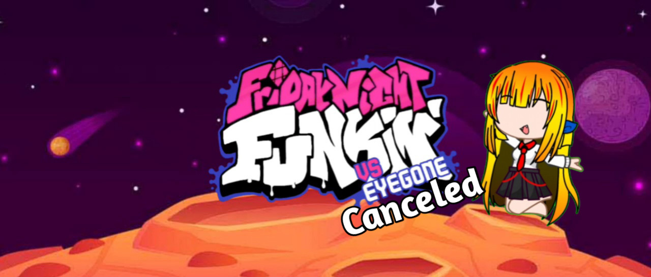FNF VS EYEGONE (CANCELED) [Friday Night Funkin'] [Mods]