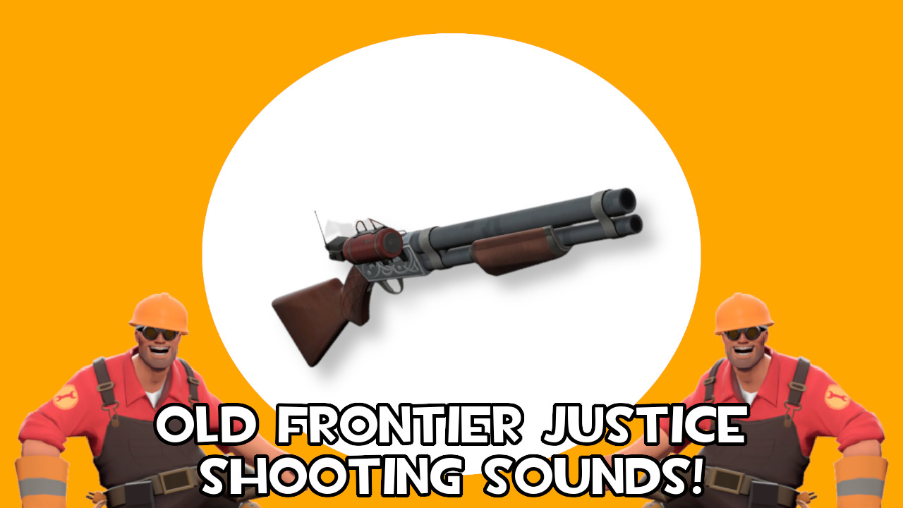 Old Frontier Justice Shooting Sounds! Mod for Team Fortress 2 | TF2 Mods