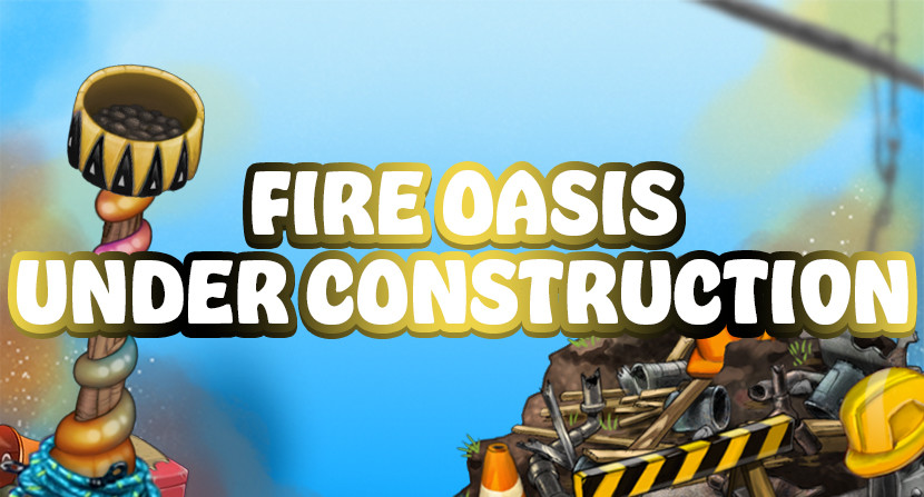 Fire Oasis Under Construction Mod for My Singing Monsters | MSM Mods