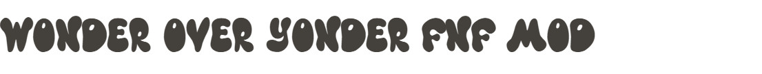 WONDER OVER YONDER FNF MOD REMASTER Mod for Friday Night Funkin' | FNF Mods