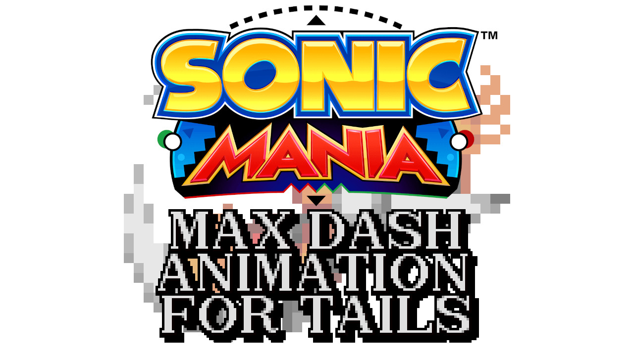 Mania Max Dash Animation for Tails Mod for Sonic the Hedgehog Forever ...