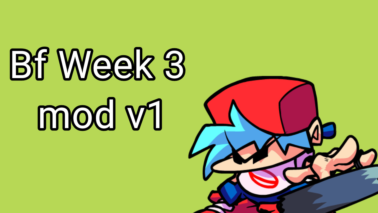 Bf week 3 mod Mod for Friday Night Funkin' | FNF Mods