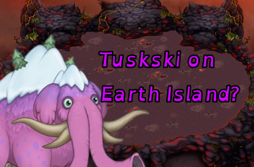 Tuskski on Earth Island (READ DESC) Mod for My Singing Monsters | MSM Mods