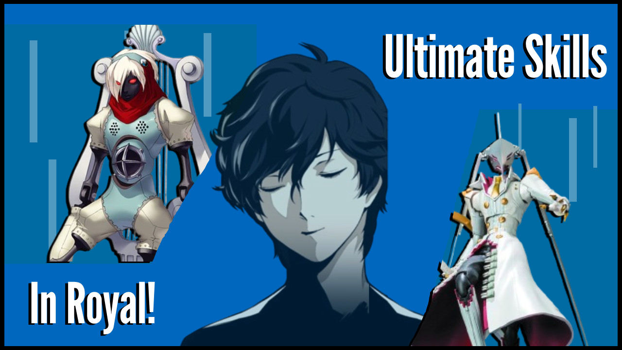 Ultimate Skills in Royal! Mod for Persona 5 Royal (PC) | P5R (PC) Mods