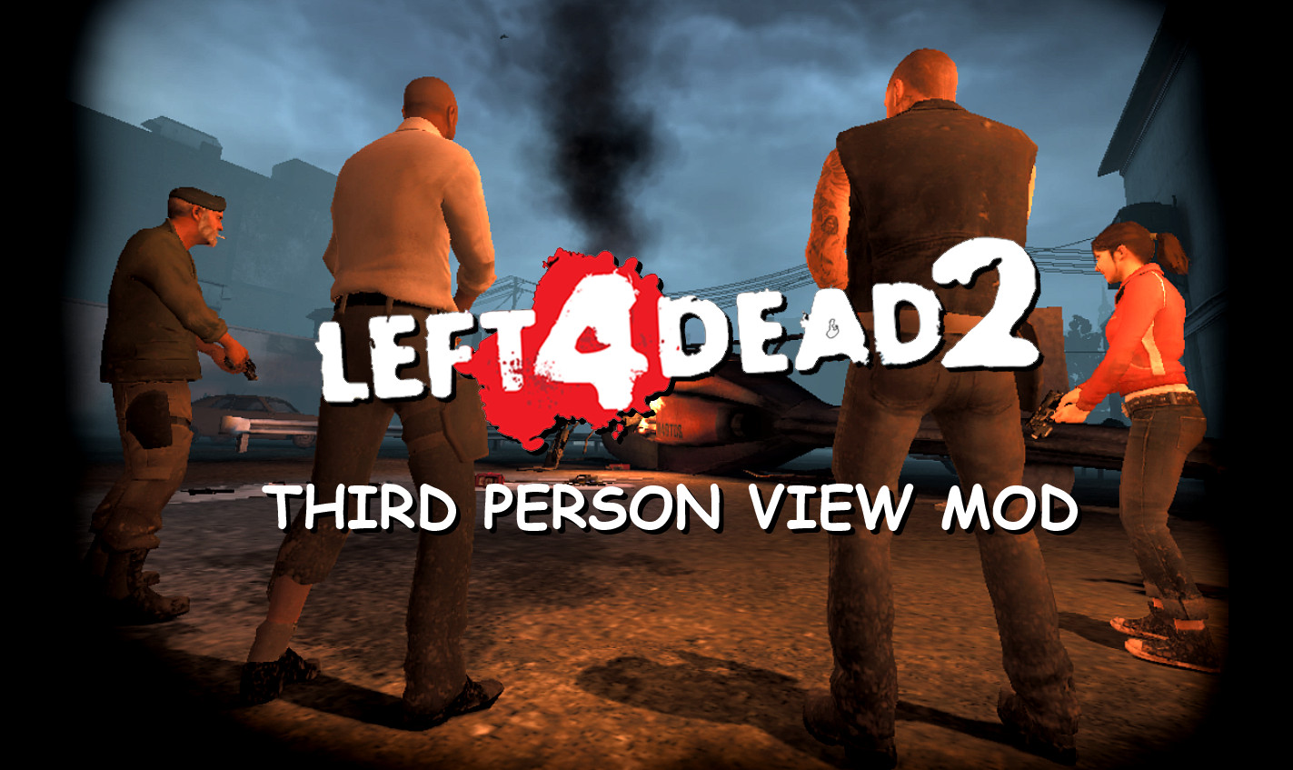 Left 4 Dead 2 – Third person view mod Mod for Left 4 Dead 2 | L4D2 Mods