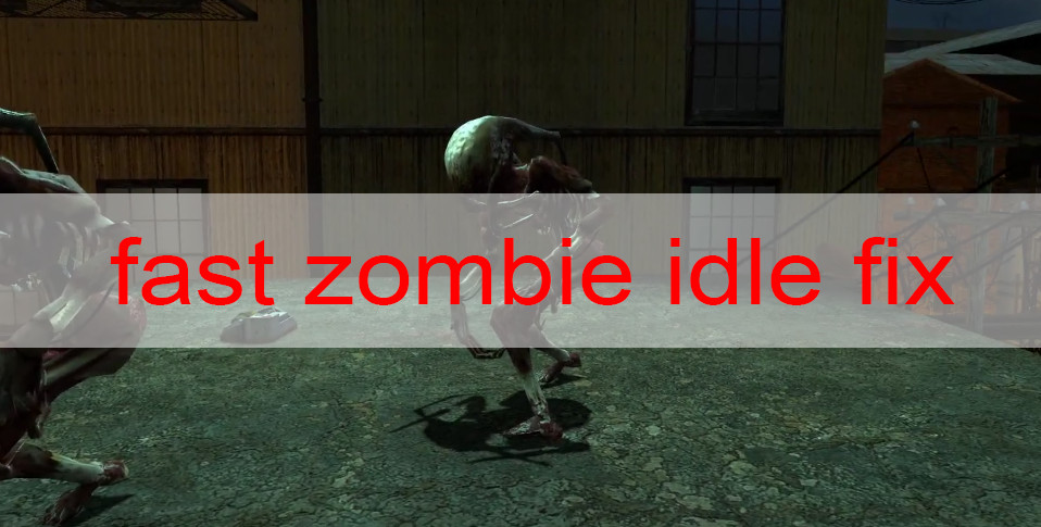 FastZombie Idle "fix" Mod for Half-Life 2 | HL2 Mods