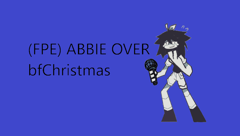 (FPE) abbie over bfchristmas Mod for Friday Night Funkin' | FNF Mods