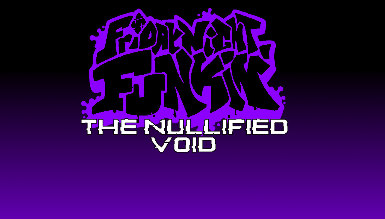 FNF - The Nullified Void (FINAL UPDATE!) Mod for Friday Night Funkin ...