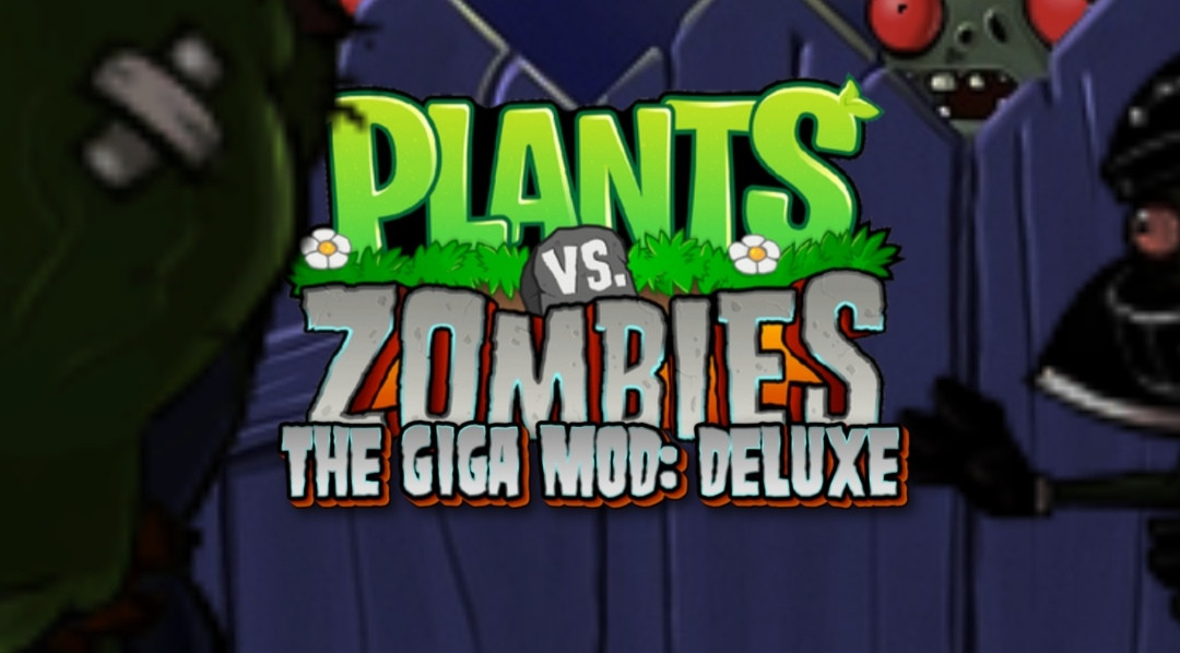 PVZ: The Giga Mod Deluxe Mod for Plants vs. Zombies | PVZ Mods
