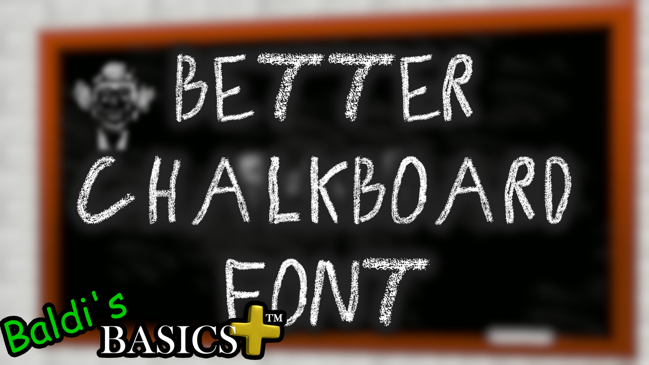 (0.3+) Better Chalkboard Font | BB+ BepInEx Plugin Mod for Baldi's ...