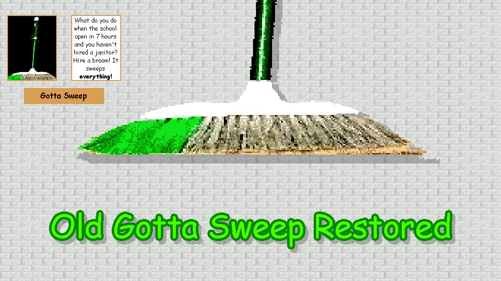 Old Gotta Sweep Restored Mod for Baldi's Basics | Baldi Mods