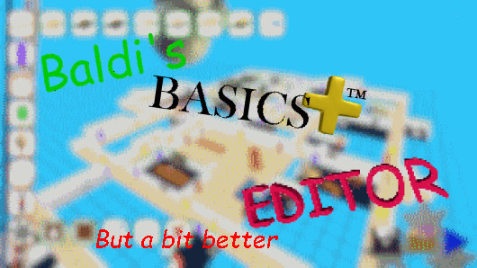 Baldi's Basics Plus Level Editor But A Bit Better Mod for Baldi's ...