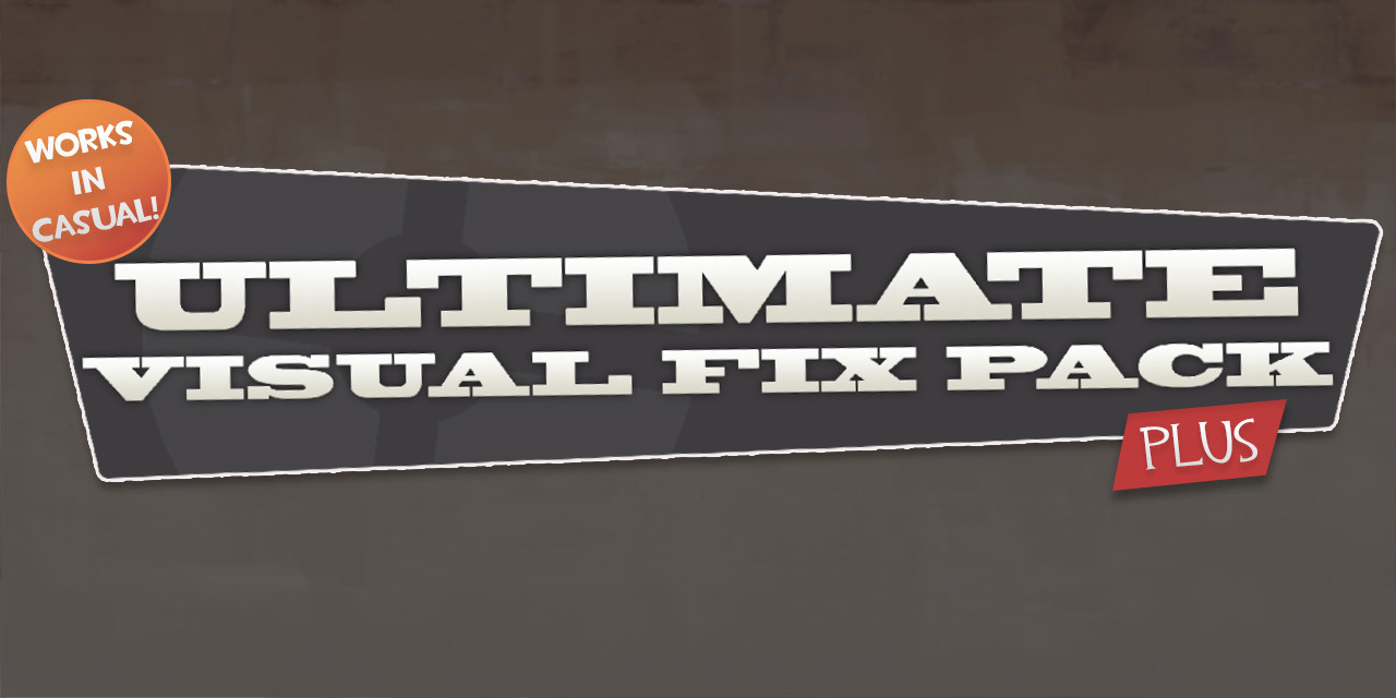 Ultimate Visual Fix Plus (Casual compatible) Mod for Team Fortress 2 ...