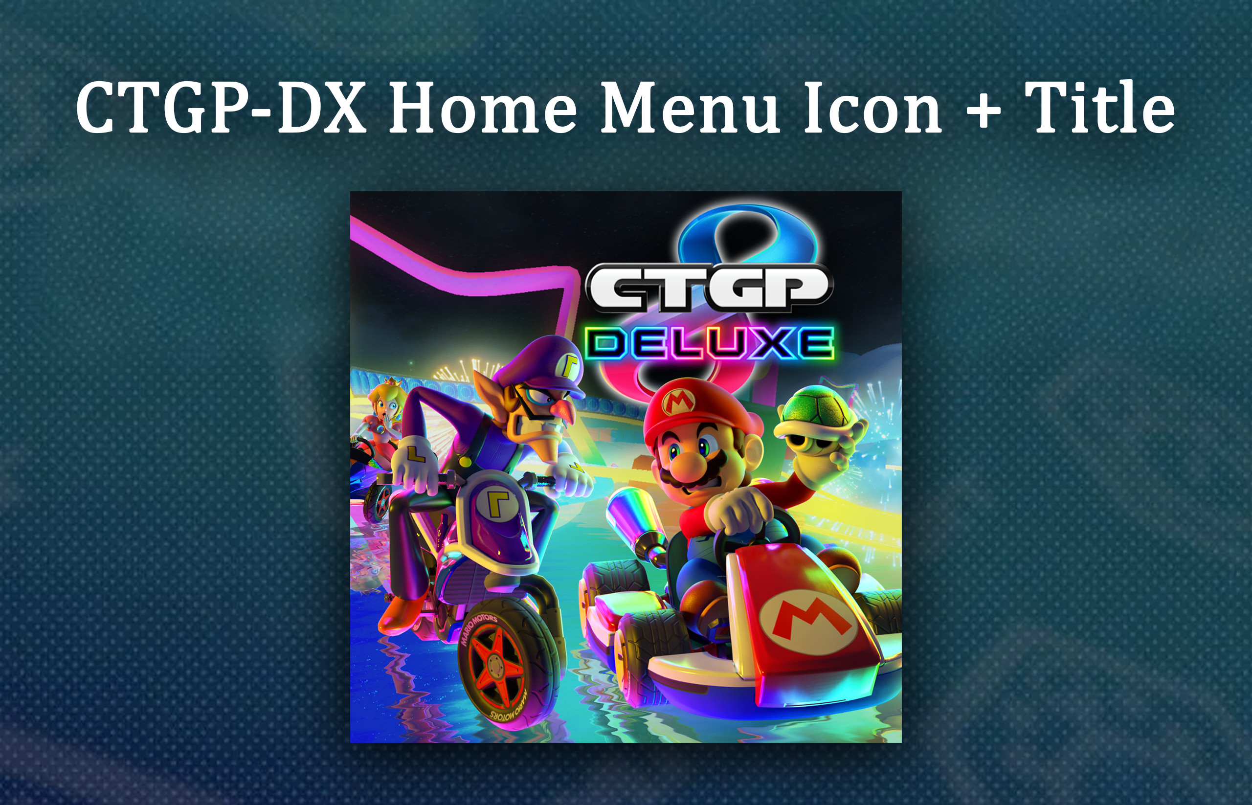 CTGP Deluxe Home Menu Icon + Title Mod for Mario Kart 8 Deluxe | MK8D Mods