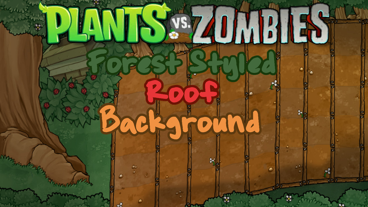 Forest Styled Roof BG Mod for Plants vs. Zombies | PVZ Mods