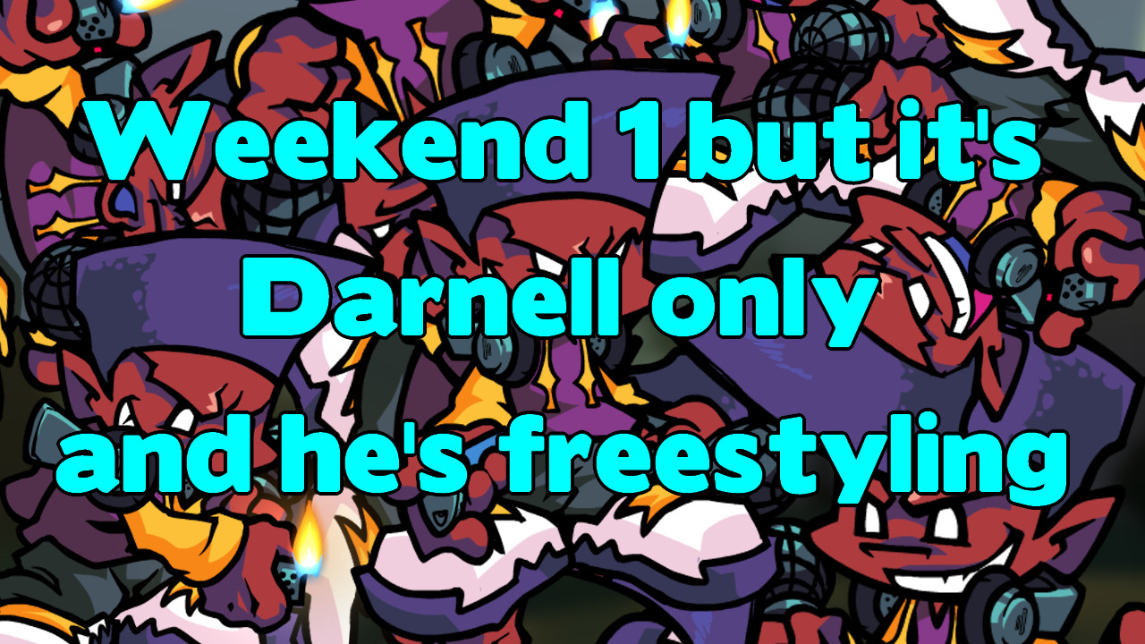 Weekend 1, but Darnell only, and he's freestyling Mod for Friday Night ...