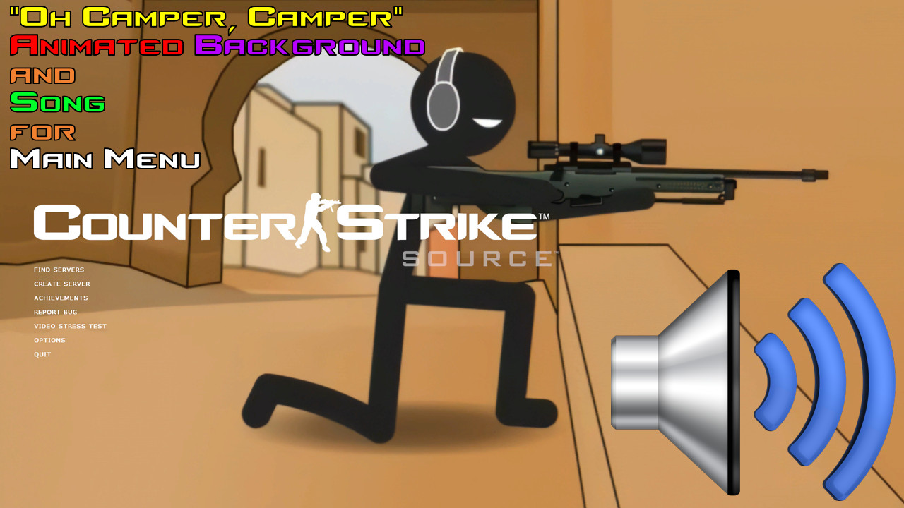 "Oh Camper, Camper" Animated Background And Song Mod for Counter-Strike ...