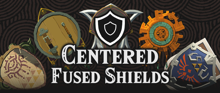 Centered Fused Shields Mod for The Legend of Zelda: Tears of the ...