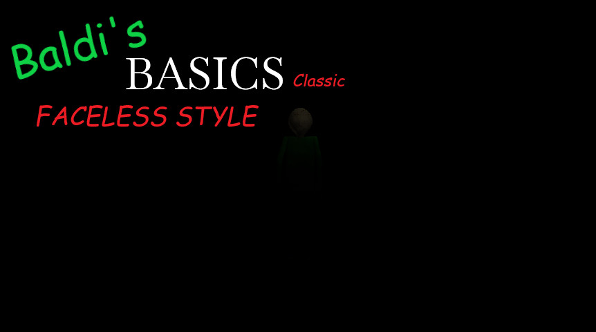 FACELESS STYLE (Classic style) Mod for Baldi's Basics | Baldi Mods