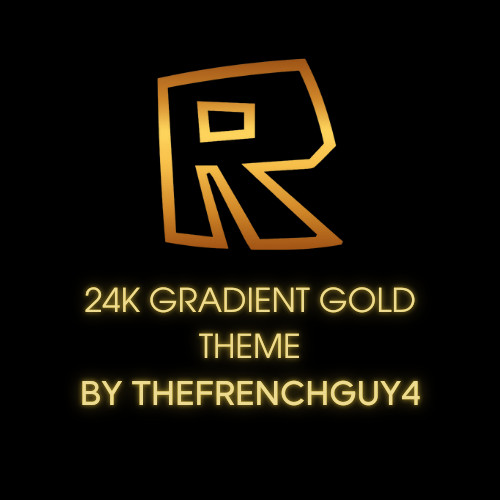 24K Gradient Gold Theme (Check pinned comment) Mod for Roblox | RBLX Mods