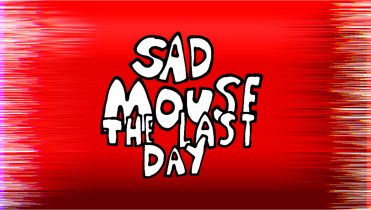 Sad Mouse': The Last Day Mod for Friday Night Funkin' | FNF Mods