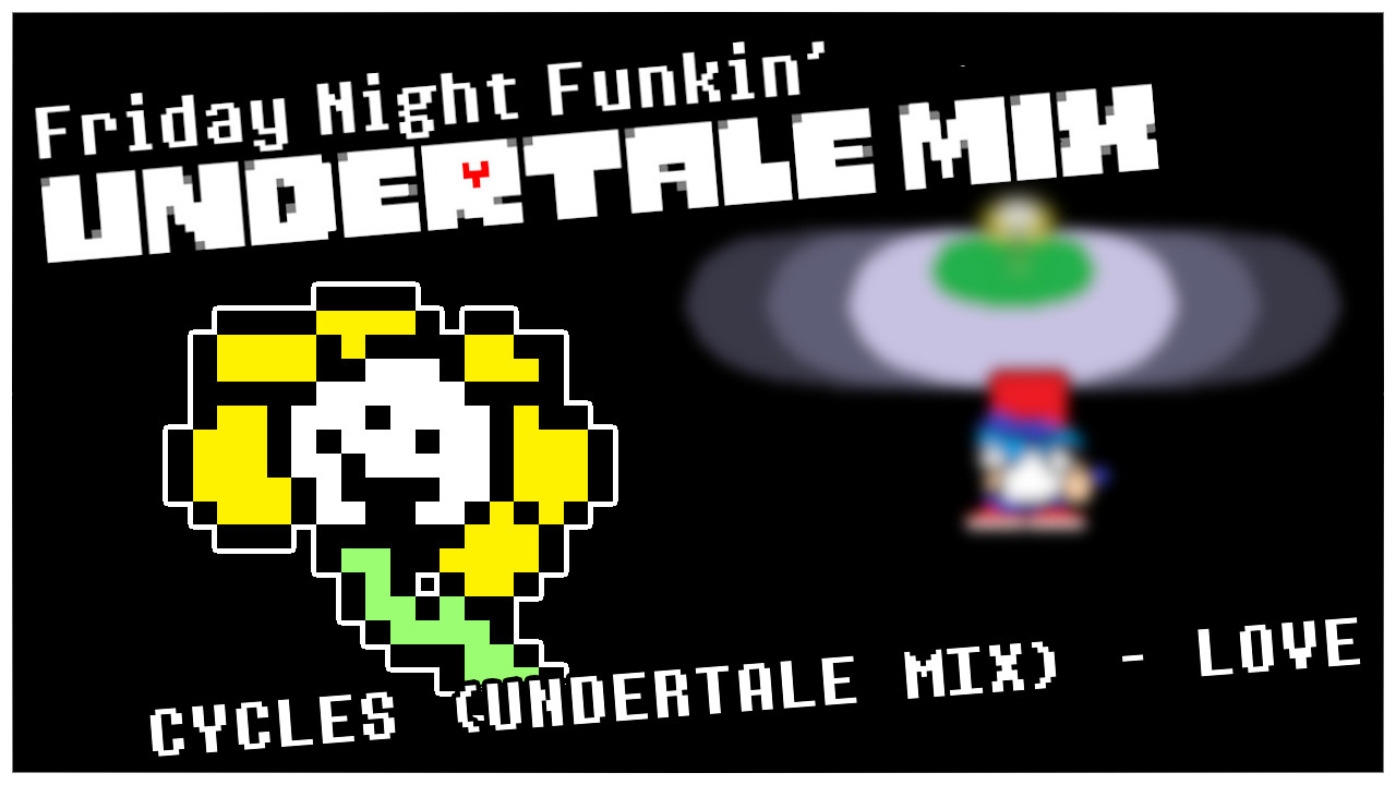 Cycles (Undertale Mix) - LOVE Mod for Friday Night Funkin' | FNF Mods