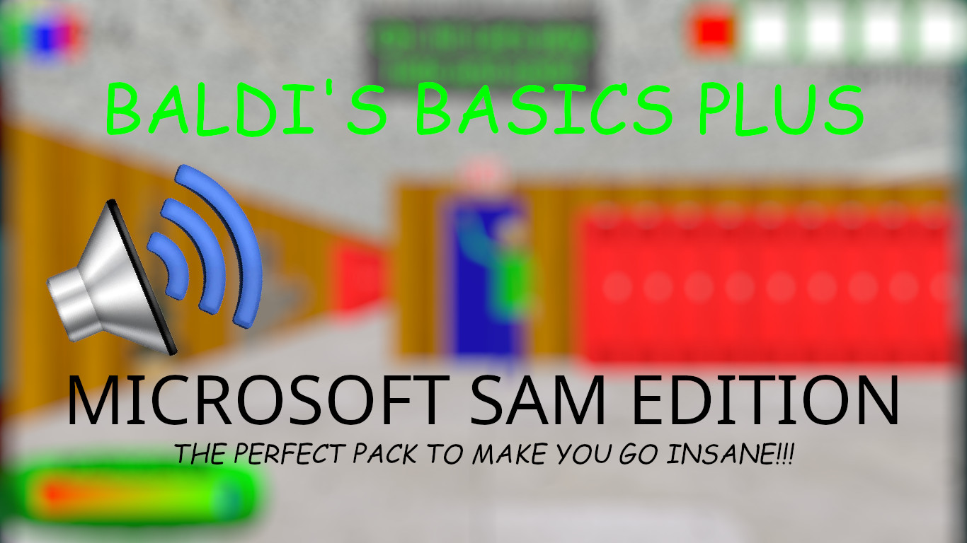 (0.10.X) Baldi's Basics Plus Microsoft Sam Edition Mod for Baldi's ...