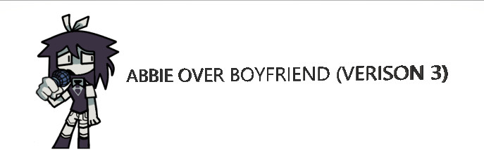 (FPE) ABBIE over BOYFRIEND (version 3) Mod for Friday Night Funkin ...